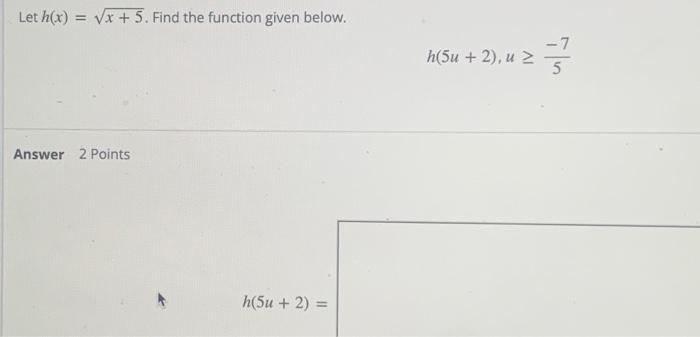 Solved Let h(x) = √x + 5. Find the function given below. | Chegg.com