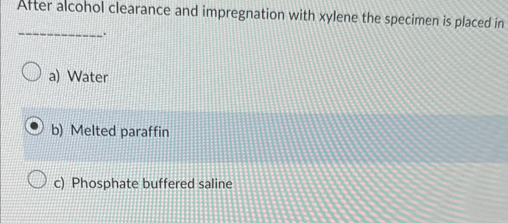Solved After alcohol clearance and impregnation with xylene | Chegg.com