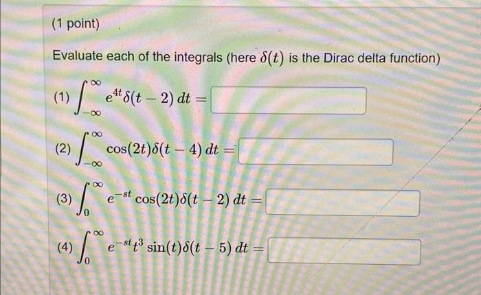 Solved Evaluate each of the integrals (here δ(t) is the | Chegg.com