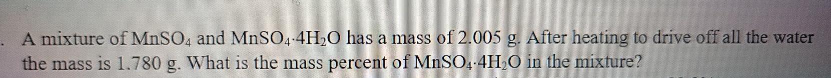 Solved A mixture of MnSO4 and MnSO4-4H2O has a mass of 2.005 | Chegg.com