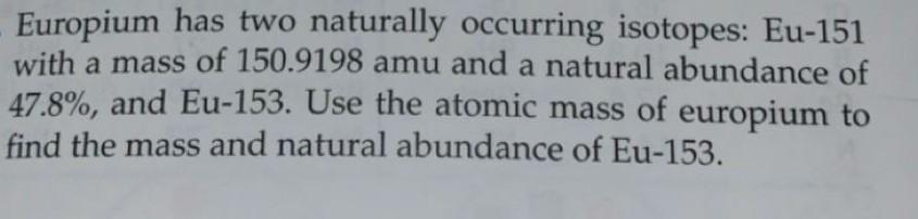 Solved Europium has two naturally occurring isotopes: Eu-151 | Chegg.com