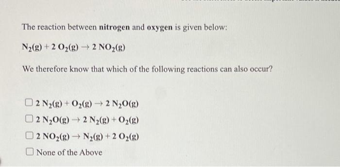 Solved The reaction between nitrogen and oxygen is given | Chegg.com
