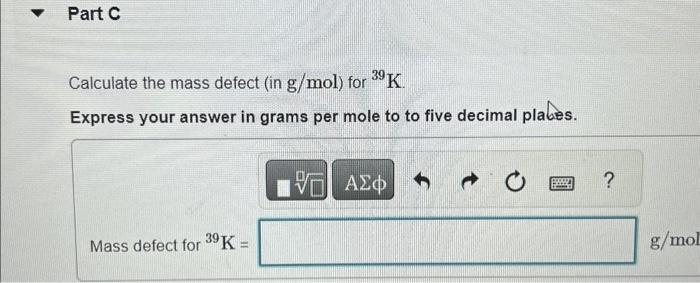 Solved Calculate the mass defect (in g/mol ) and the binding | Chegg.com