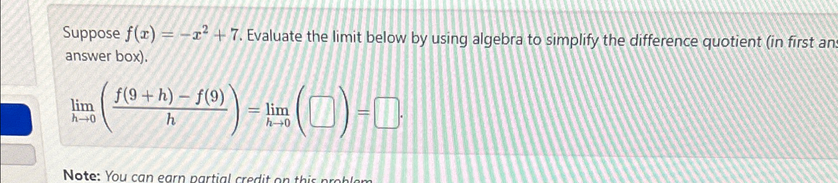 Solved Suppose f(x)=-x2+7. ﻿Evaluate the limit below by | Chegg.com