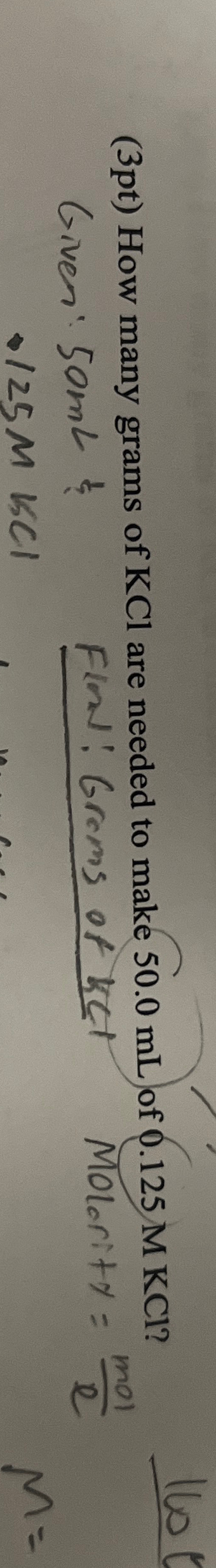 Solved (3pt) ﻿How many grams of KCl ﻿are needed to make | Chegg.com