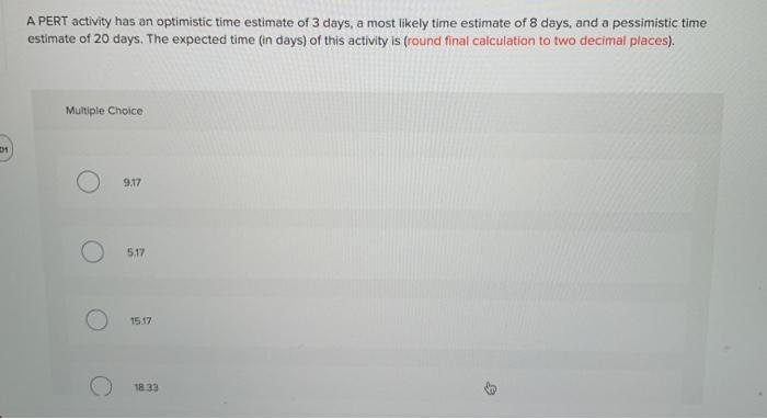 Solved A PERT activity has an optimistic time estimate of 3 | Chegg.com