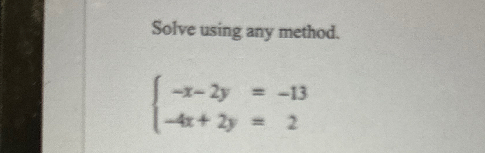 Solved Solve using any method.-x-2y=-13-4x+2y=2 | Chegg.com