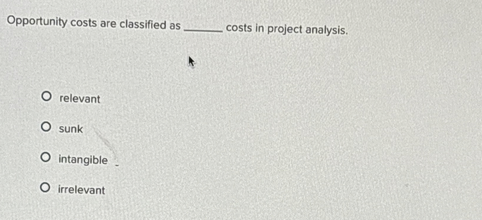 Solved Opportunity costs are classified as q, ﻿costs in | Chegg.com