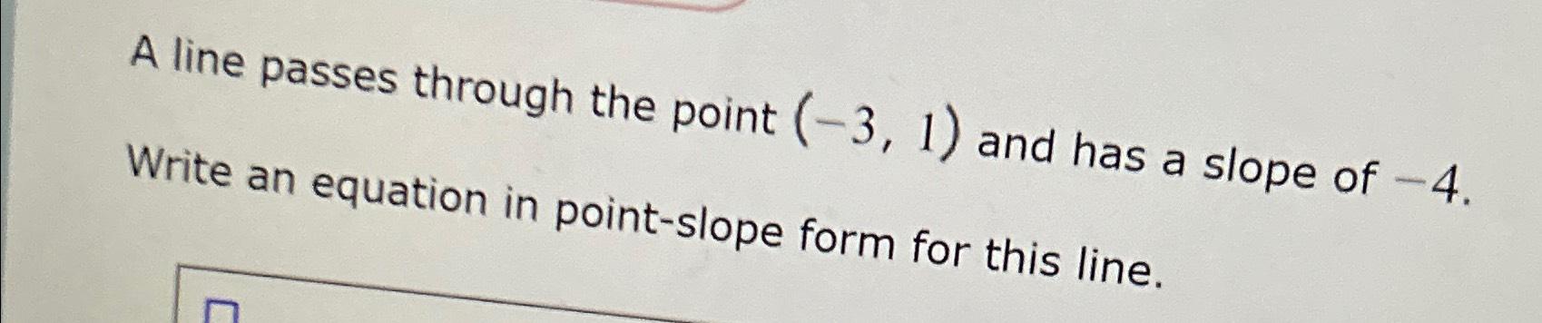 Solved A line passes through the point (-3,1) ﻿and has a | Chegg.com