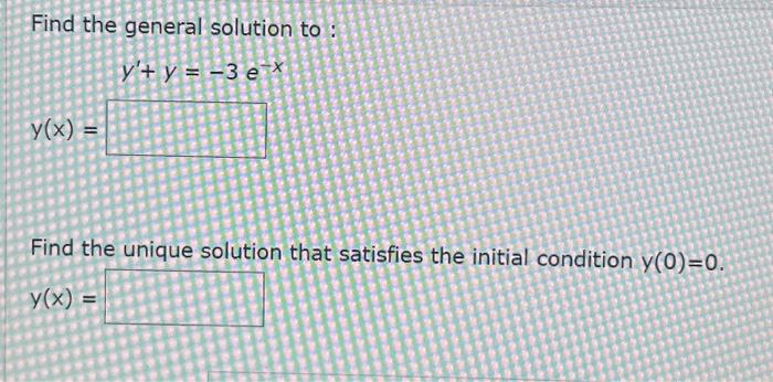 Solved Find the general solution to : y′+y=−3e−x y(x)= Find | Chegg.com