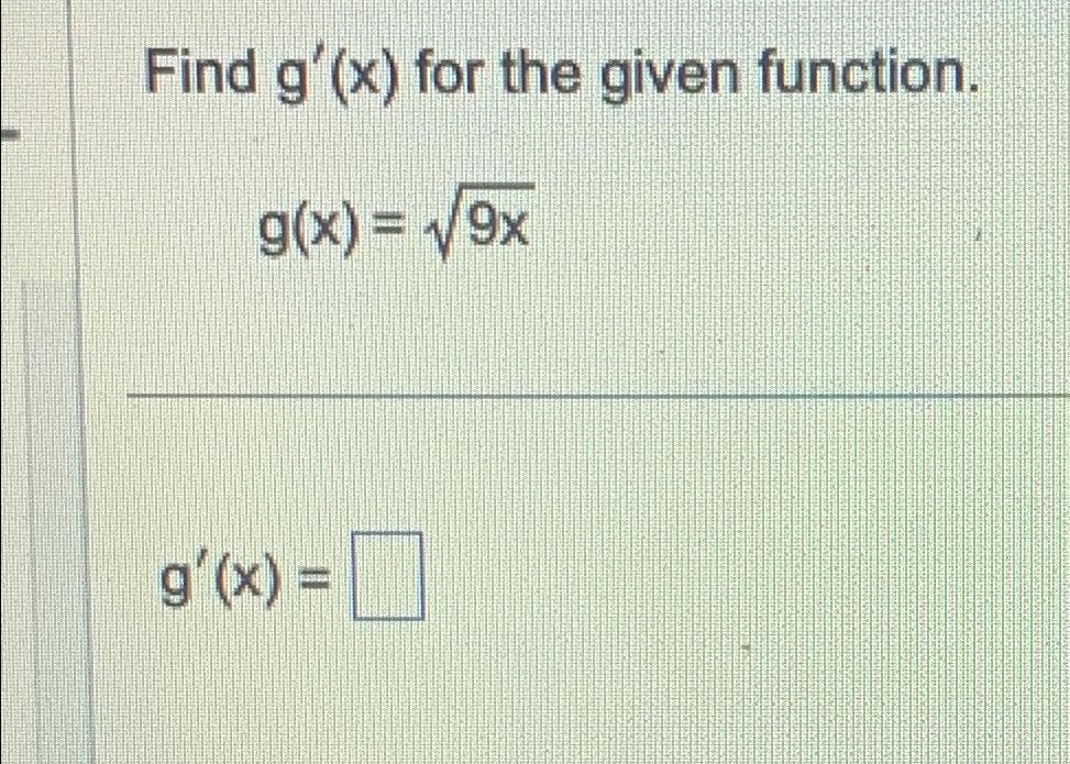 Solved Find g'(x) ﻿for the given function.g(x)=9x2g'(x)= | Chegg.com