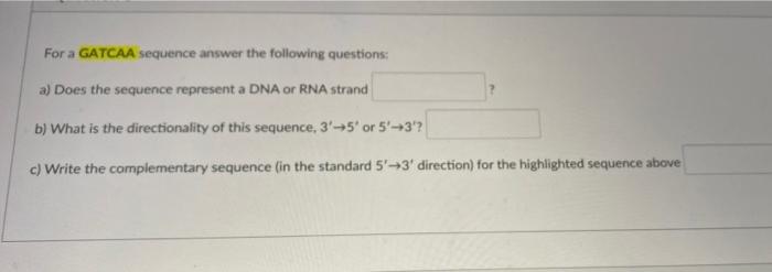 Solved For a GATCAA sequence answer the following questions: | Chegg.com