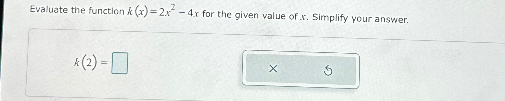 Solved Evaluate the function k(x)=2x2-4x ﻿for the given | Chegg.com