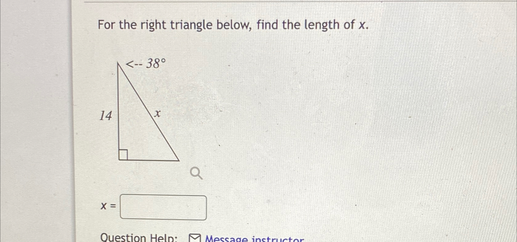 Solved For the right triangle below, find the length of x.x= | Chegg.com