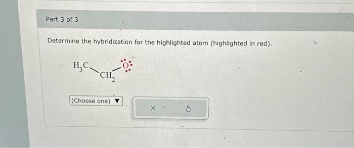 Solved Determine The Hybridization For The Highlighted Atom
