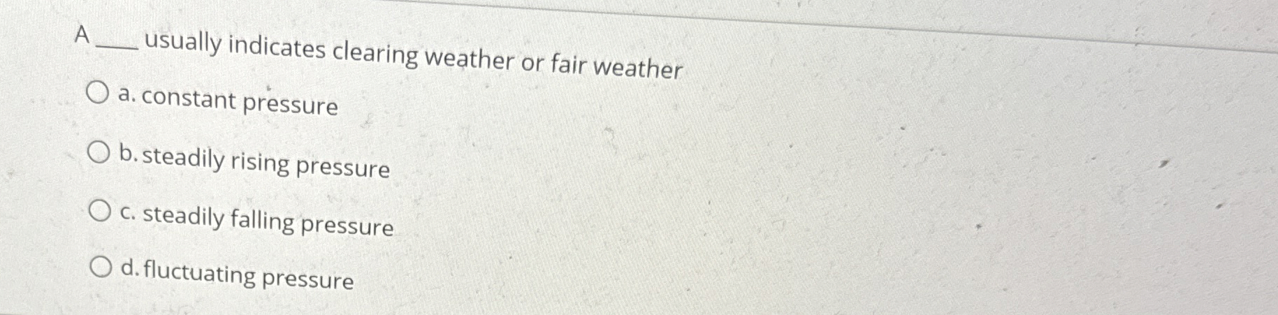 Solved A usually indicates clearing weather or fair | Chegg.com