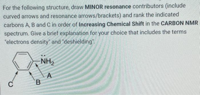 Solved For the following structure, draw MINOR resonance | Chegg.com