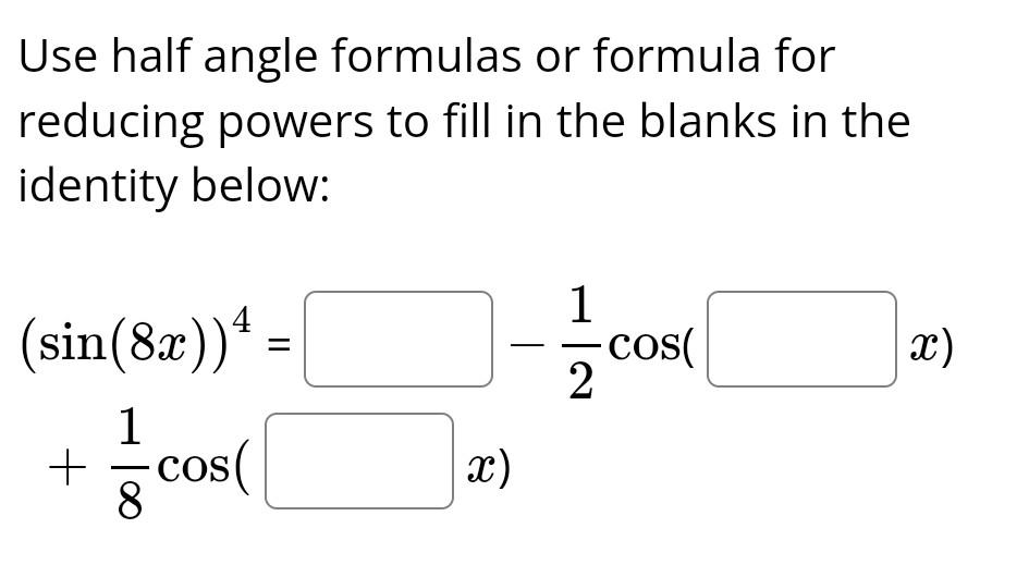 Solved Use half angle formulas or formula for reducing | Chegg.com