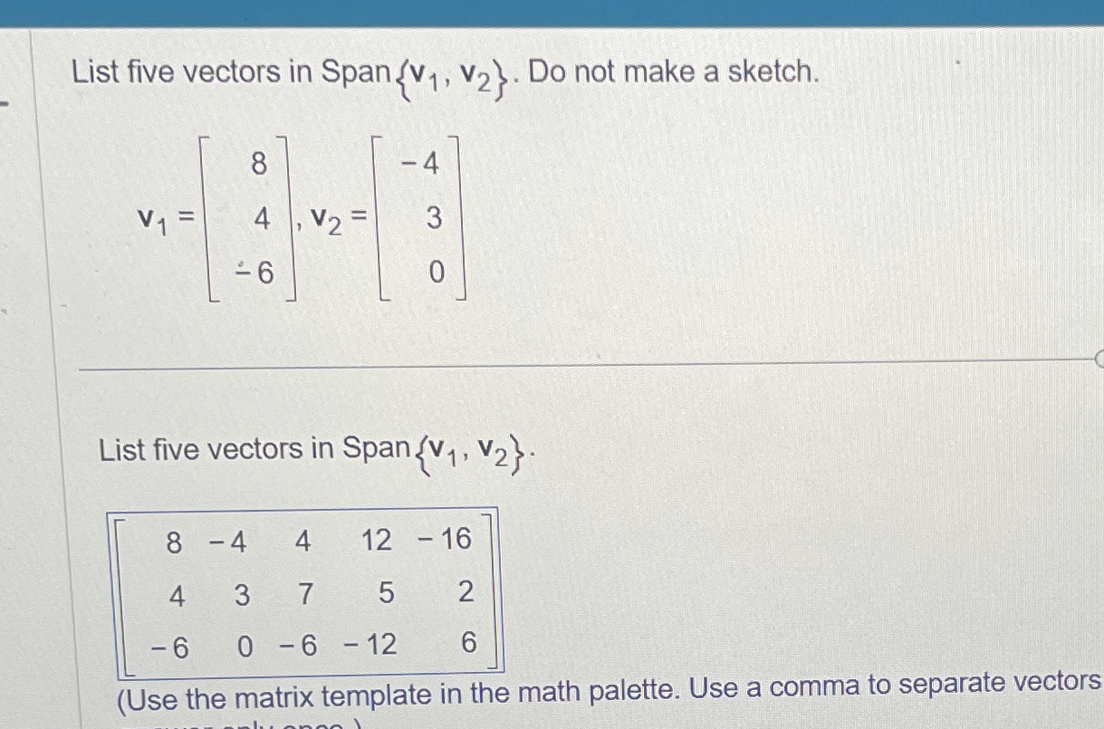 Solved List five vectors in Span {v1,v2}. ﻿Do not make a | Chegg.com