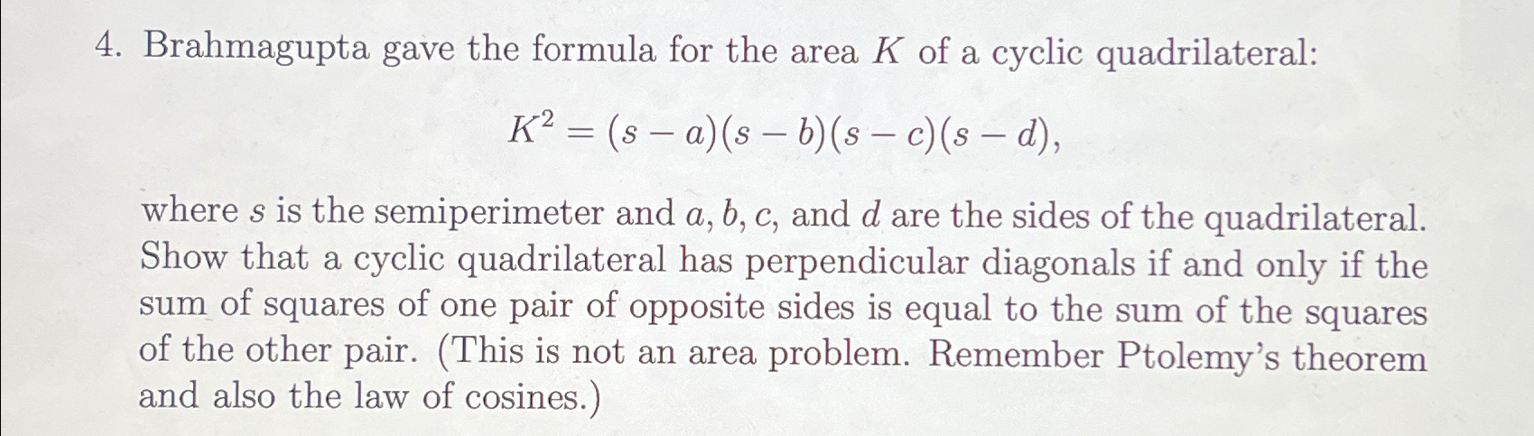 Solved Brahmagupta gave the formula for the area K ﻿of a | Chegg.com