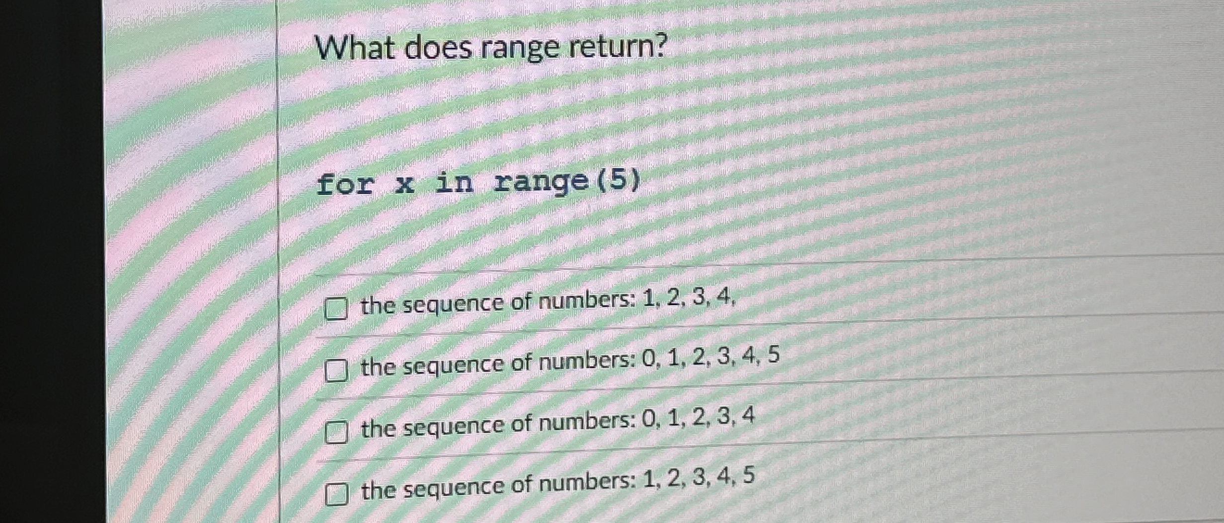 Solved What does range return?for x ﻿in range(5)the sequence | Chegg.com
