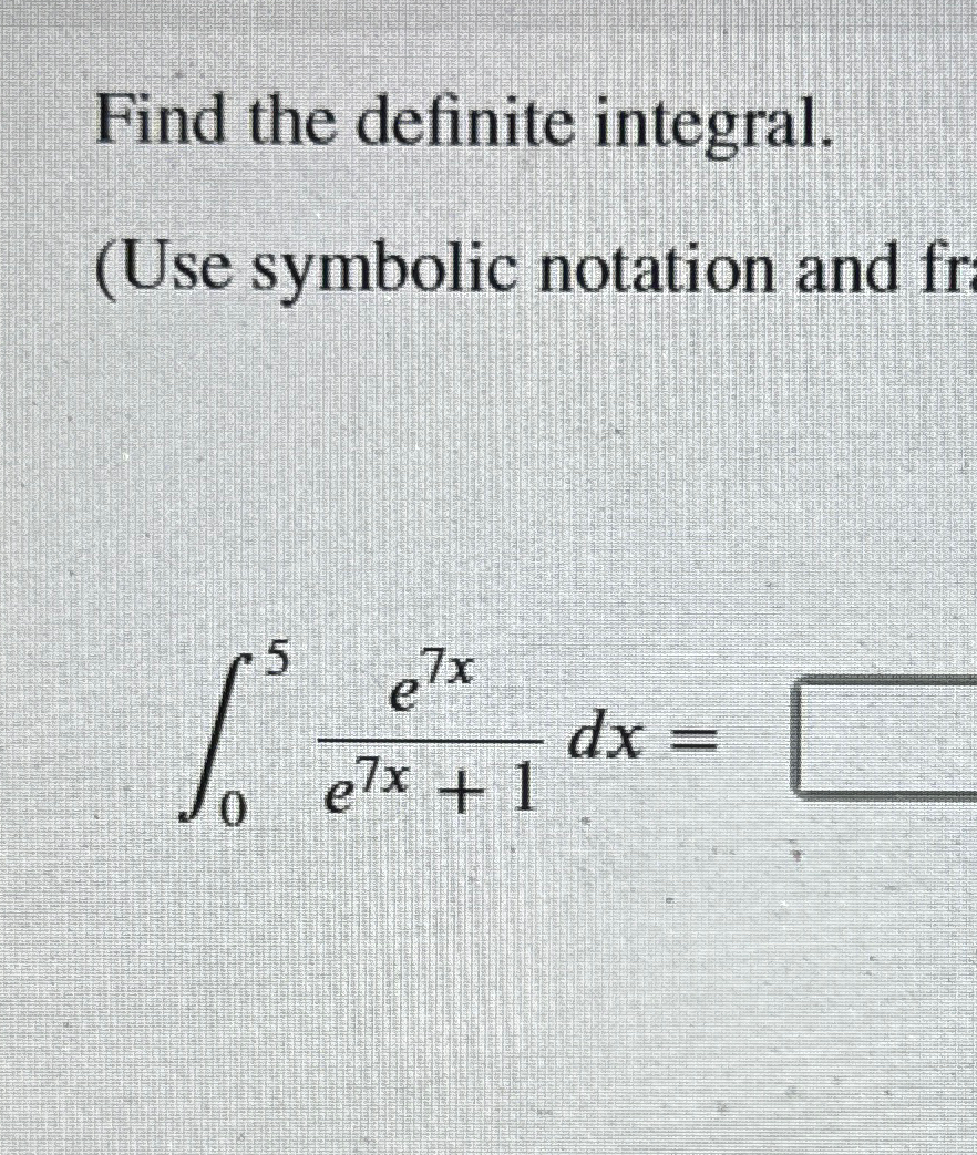 Solved Find the definite integral.(Use symbolic notation and | Chegg.com