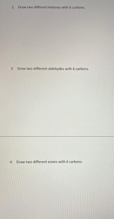 Solved 2. Draw two different ketones with 6 carbons. 3. Draw | Chegg.com