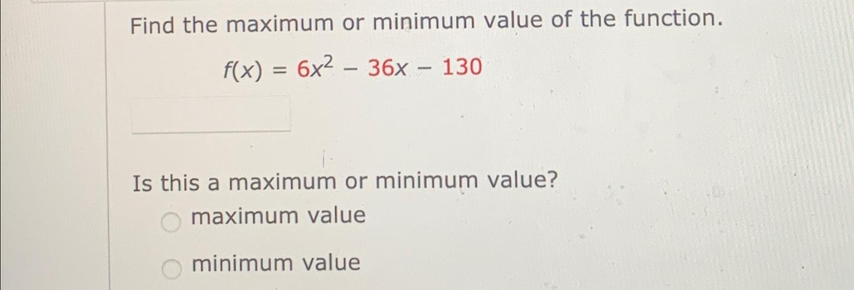 Solved Find the maximum or minimum value of the | Chegg.com