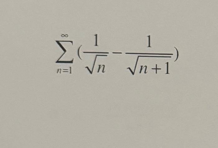 Solved ∑n=1∞(n1−n+11) | Chegg.com