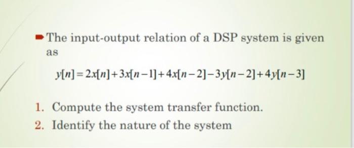 Solved - The input-output relation of a DSP system is given | Chegg.com