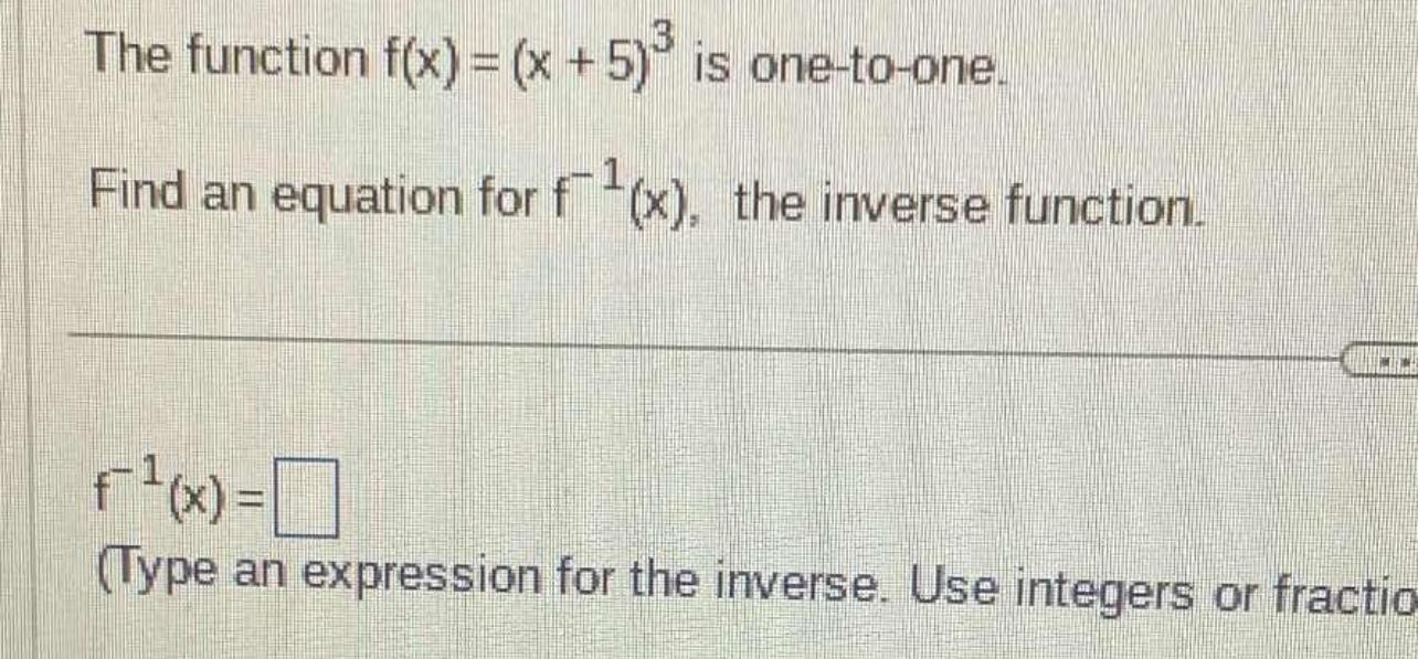 Solved The function f(x)=(x+5)3 ﻿is one-to-one.Find an | Chegg.com
