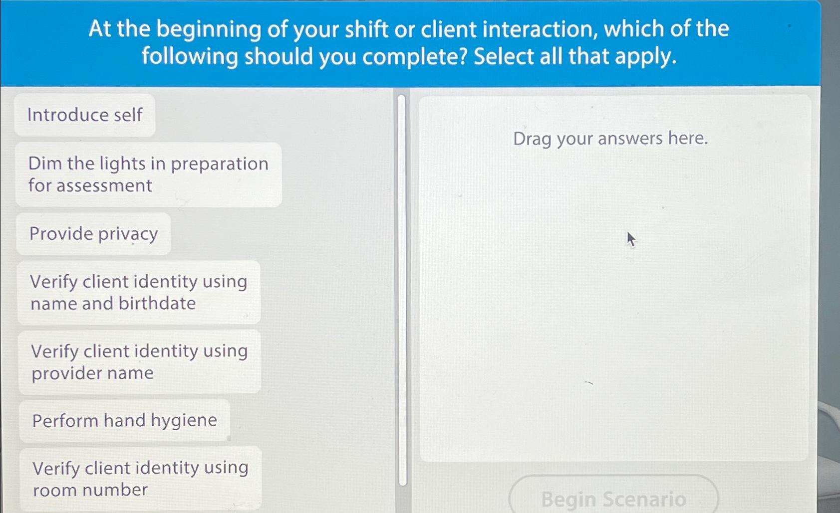 Solved At the beginning of your shift or client interaction, | Chegg.com