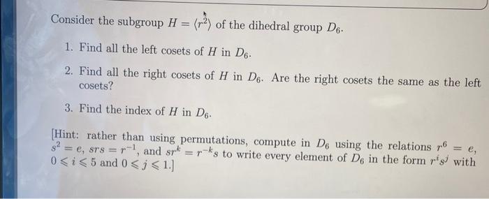 Solved Consider the subgroup H= r2 of the dihedral group | Chegg.com