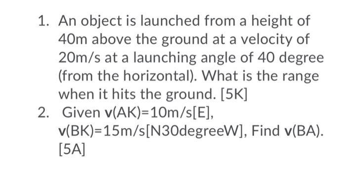 Solved 1. An object is launched from a height of 40m above | Chegg.com