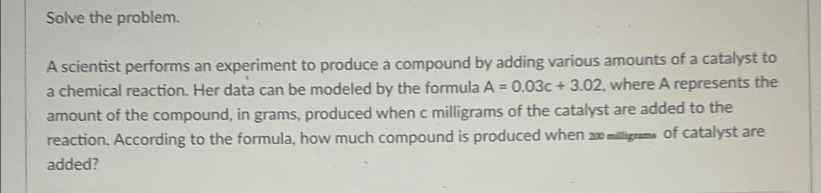 Solved Solve the problem.A scientist performs an experiment | Chegg.com