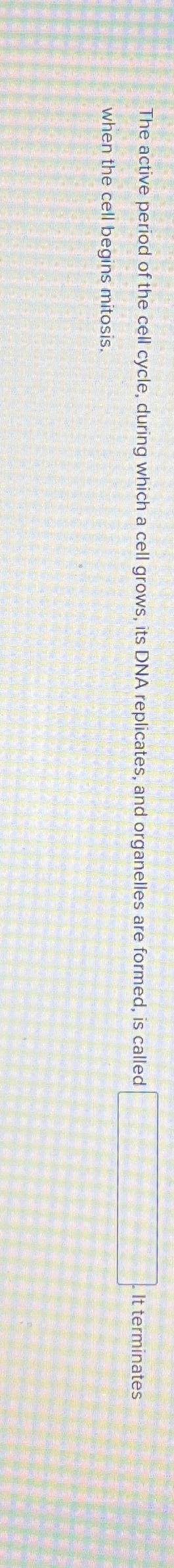 Solved The active period of the cell cycle, during which a | Chegg.com