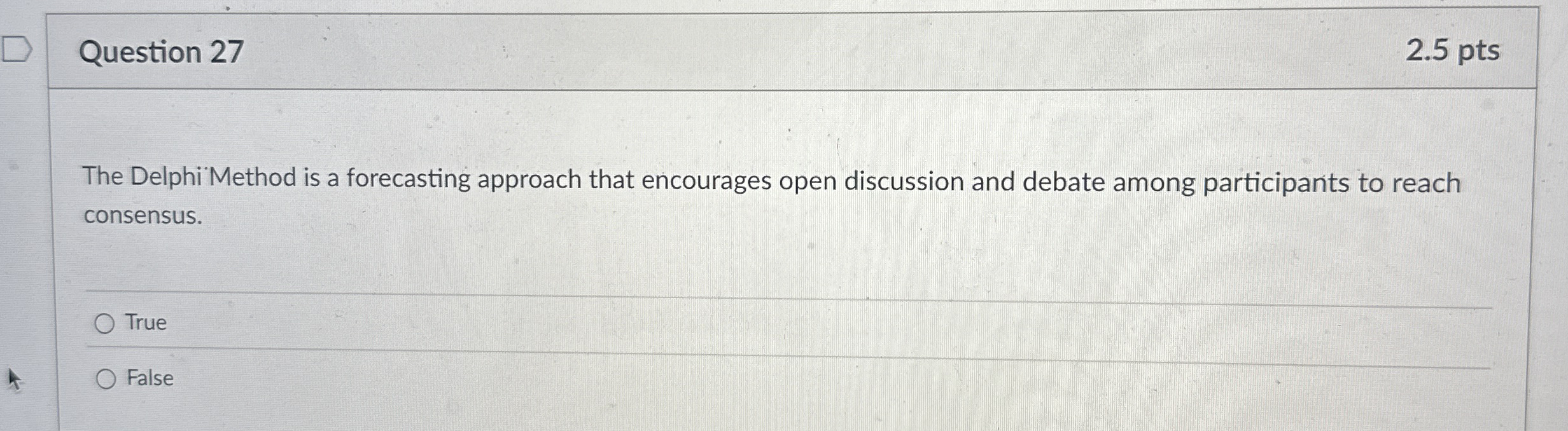 Solved Question 272.5 ﻿ptsThe Delphi Method is a forecasting | Chegg.com