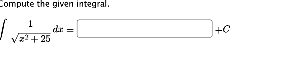 Solved Compute the given integral.∫﻿﻿1x2+252dx | Chegg.com