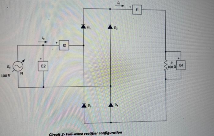 Solved Circuit 2- Full-wave rectifier confuguratıon Q.3 - | Chegg.com
