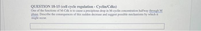 Solved QUESTION 18-15 (cell cycle regulation - Cyclin/Cdks) | Chegg.com