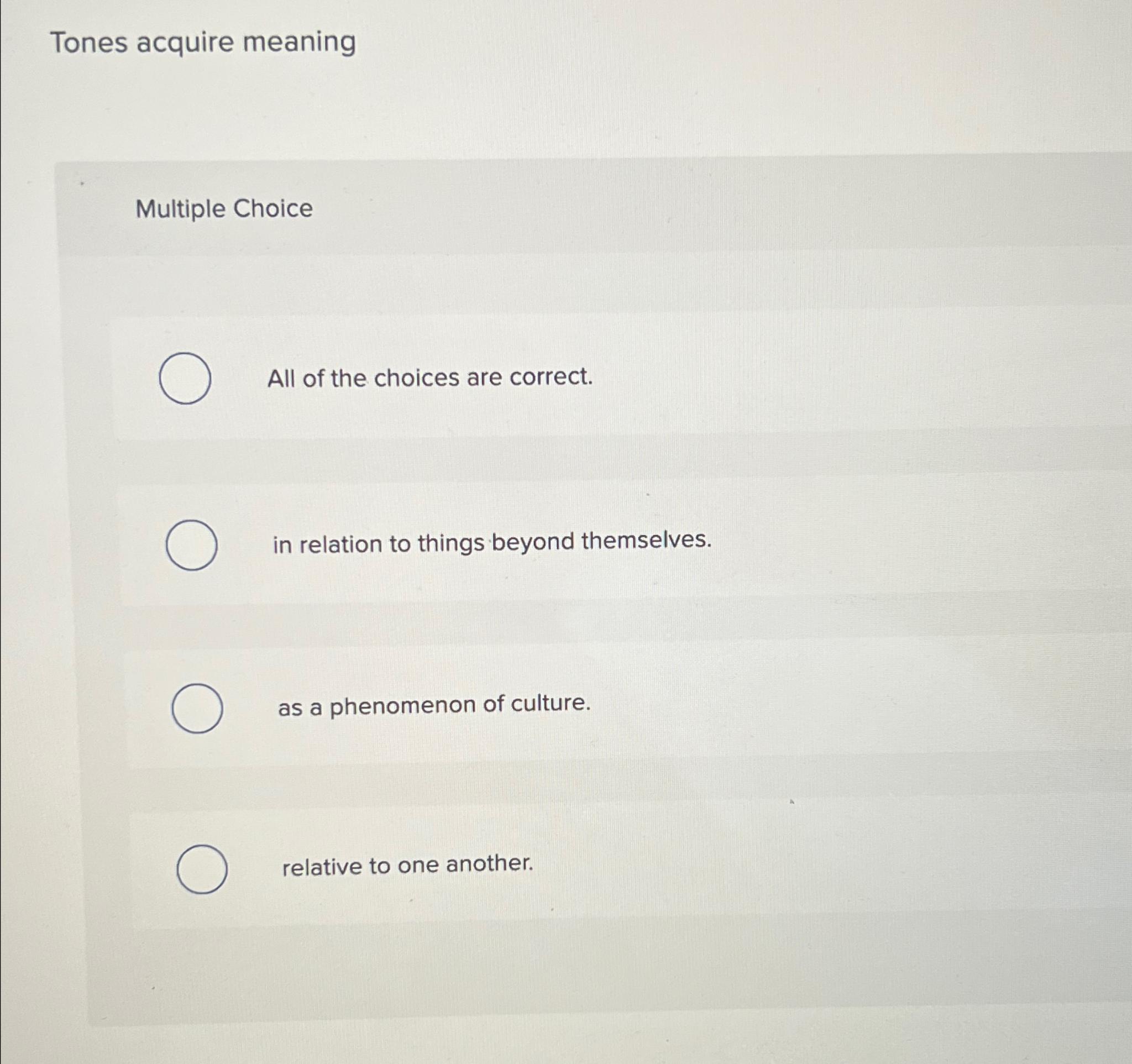 Solved Tones acquire meaningMultiple ChoiceAll of the | Chegg.com