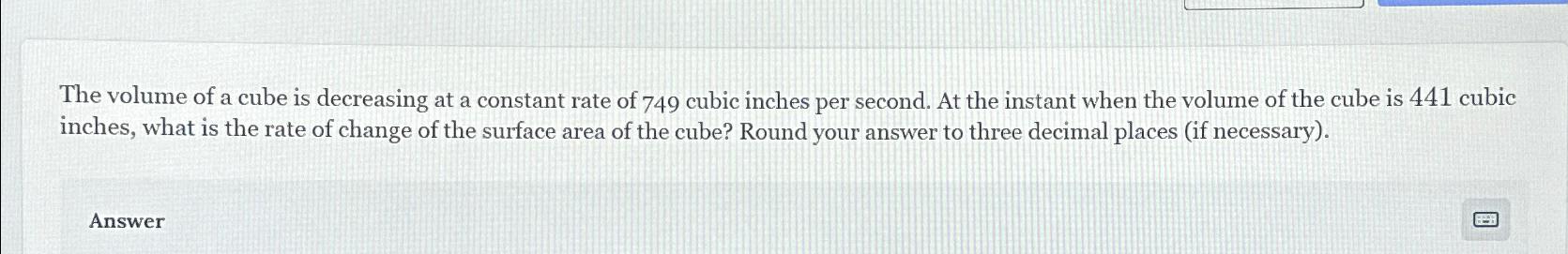 Solved The volume of a cube is decreasing at a constant rate | Chegg.com