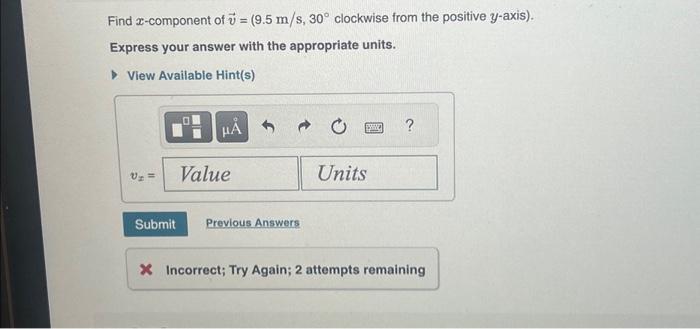 Solved Find x-component of 7 = (9.5 m/s, 30° clockwise from | Chegg.com