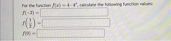 Solved For the function f(x)=4⋅4x, calculate the following | Chegg.com