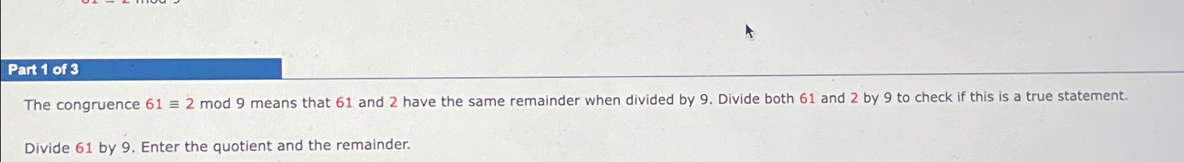 Solved Part 1 ﻿of 3The congruence 61-=2mod9 ﻿means that 61 | Chegg.com