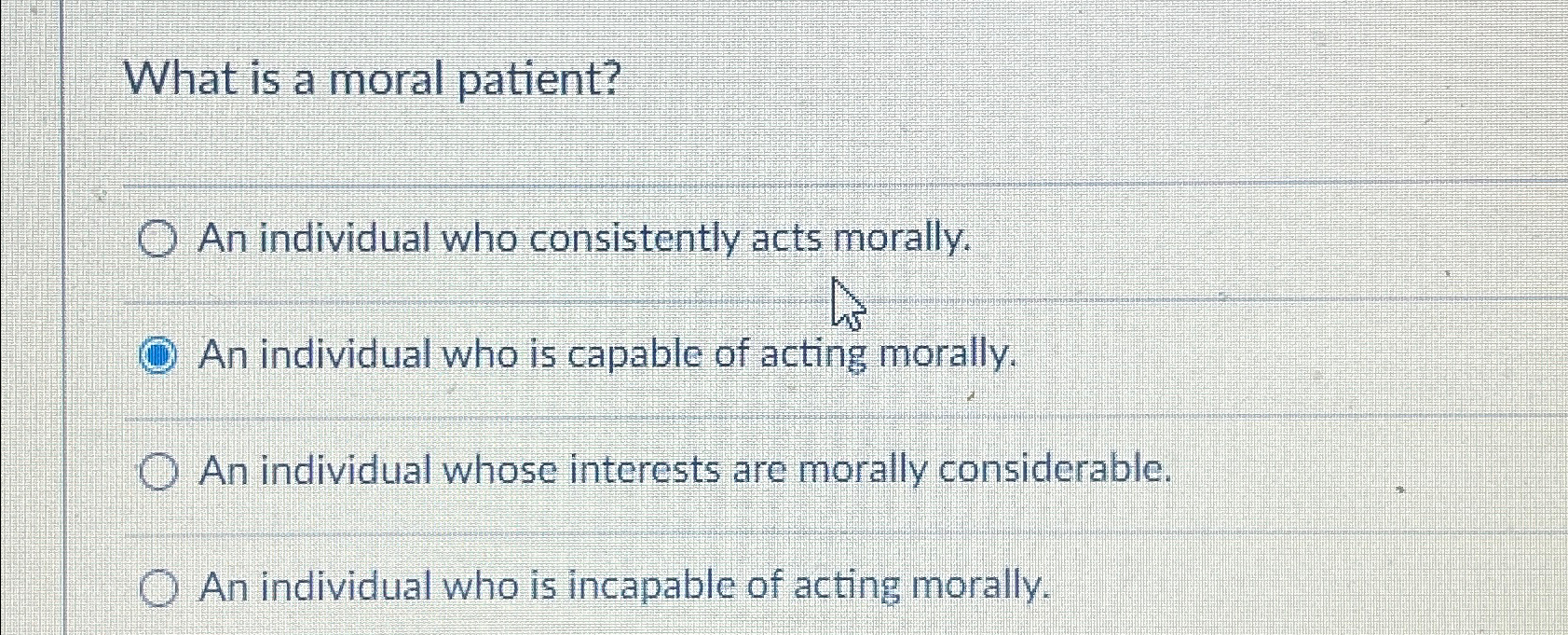 Solved What is a moral patient?An individual who | Chegg.com