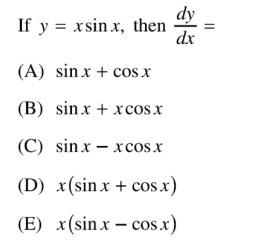 Solved dy If y = xsin x, then dx (A) sin x + cos x (B) sin x | Chegg.com