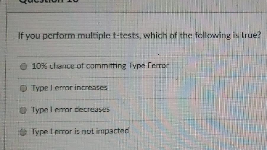 Solved If you perform multiple t-tests, which of the | Chegg.com