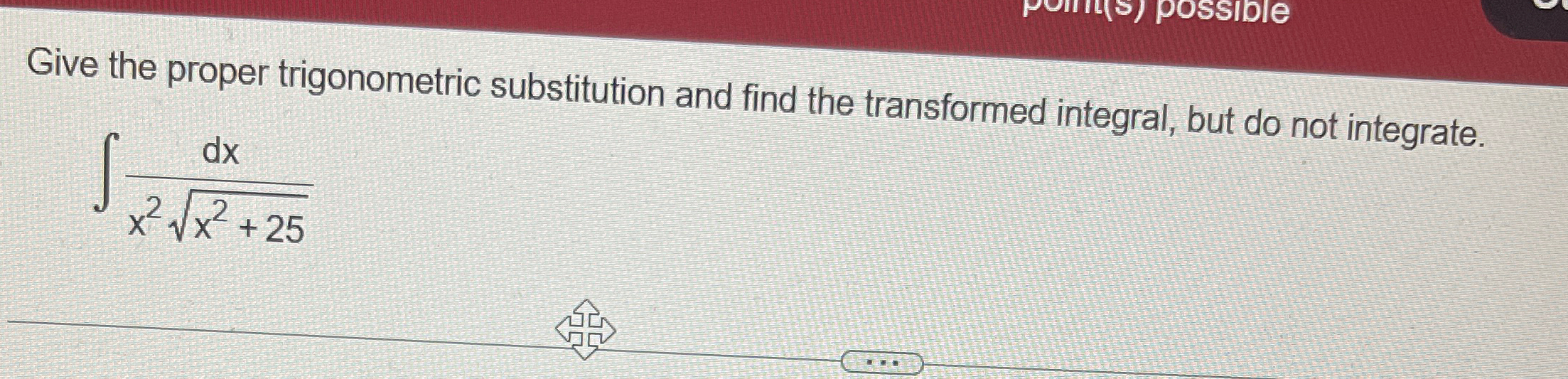 Solved Give the proper trigonometric substitution and find | Chegg.com