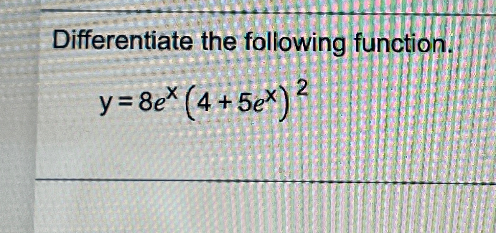 Solved Differentiate The Following Function Y 8ex 4 5ex 2